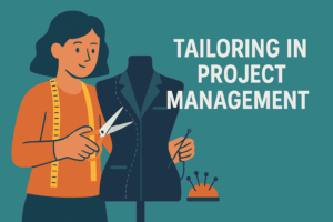 Tailoring in Project Management: A Complete Guide